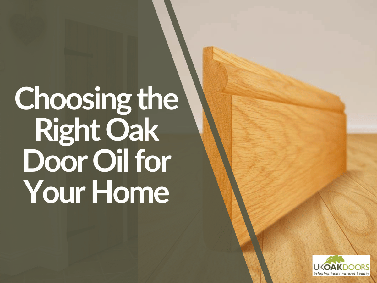 Choosing the Right Oak Door Oil for Your Home - UK Oak Doors